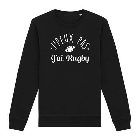 Sweat Je Peux Pas J Ai Rugby Pour Homme La French Touch