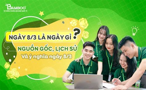 Ngày 8 3 là ngày gì Lịch sử và ý nghĩa ngày 8 3