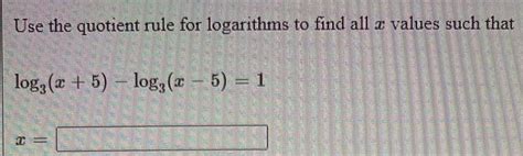 [answered] use the quotient rule for logarithms to find all x v algebra