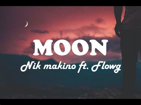 Moon By Nik Makino Ft Flowg San Ka Punta To The Moon Lyrics