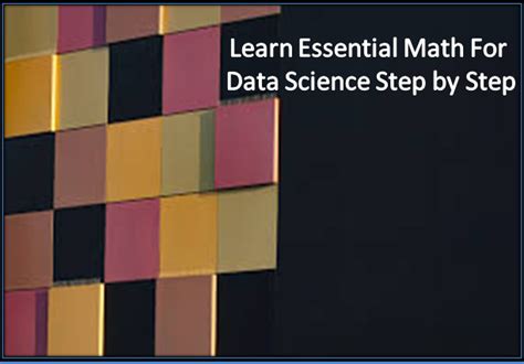 Learn Essential Math For Data Science Step By Step Techprofree