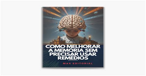 Como Melhorar A Mem Ria Sem Precisar Usar Rem Dios En Apple Books