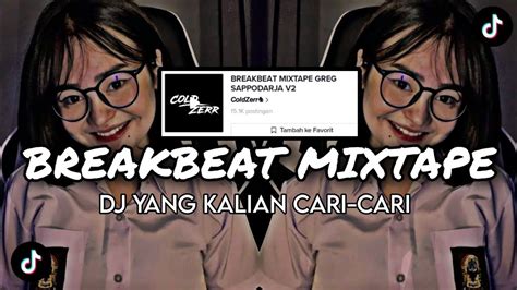 BREAKBEAT MIXTAPE GREG SAPPODARJA V2 VIRAL TIK TOK TERBARU 2023 YANG