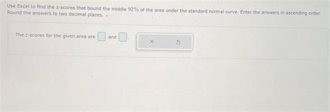 Solved Use Excel To Find The Z Scores That Bound The Middle Chegg