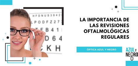 La Importancia de las Revisiones Oftalmológicas Regulares Consejos de