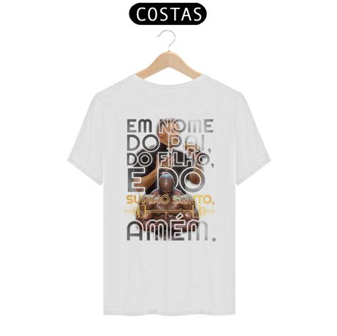 T Shirt Classic Camiseta EM NOME DO PAI DO FILHO E DO SUPINO SANTO