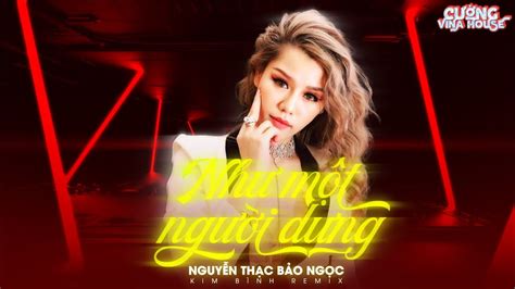 Nh M T Ng I D Ng Kim B Nh Remix Nguy N Th C B O Ng C Youtube