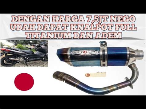 Knalpot Nassert Beet Japan Evo 2 Titanium Full Sistem Xmax 250 YouTube