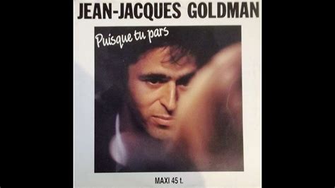 Jean Jacques Goldman Puisque Tu Pars Version Longue Youtube