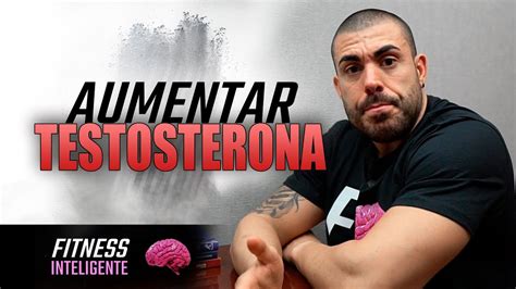 Como Aumentar Testosterona Naturalmente YouTube