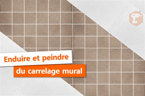 Comment Enduire Et Peindre Du Carrelage Mural Rayon Bricolage