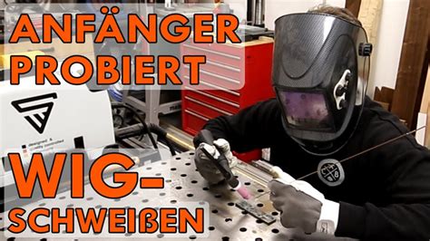 Macht WIG Schweißen Spaß Anfänger probiert sich am WIG Schweißen
