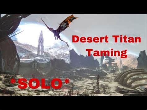 First Time Taming Desert Titan Solo Ark Survival Evolved Youtube