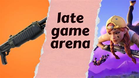 We Played New Late Game Arena YouTube