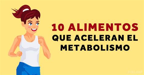10 Alimentos Para Activar El Metabolismo Y Quemar Grasa Nutricion
