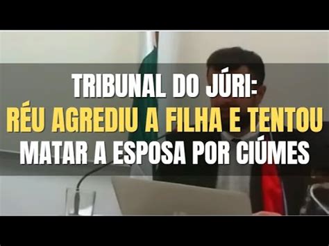 Tribunal do Júri Réu tentou matar a esposa por DUAS VEZES