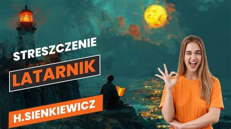 Streszczenie Szczeg Owe Latarnik Henryka Sienkiewicza Lektury