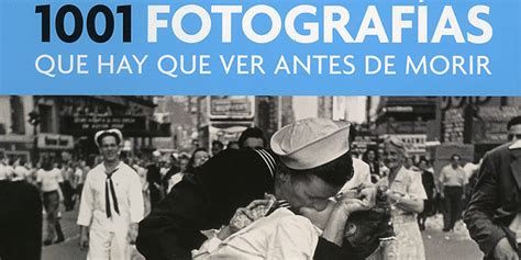 1000 Fotos Que Debes Ver Antes De Morir Libro Leer Un Libro