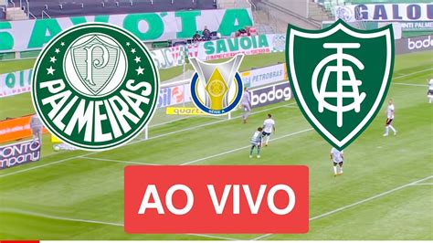 PALMEIRAS X AMÉRICA MG AO VIVO IMAGENS JOGO DE HOJE ASSISTA