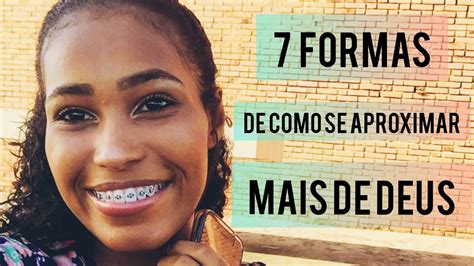 7 FORMAS DE COMO SE APROXIMAR MAIS DE DEUS YouTube