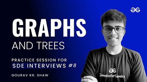 Practice Session For SDE Interviews Graph And Trees Part 1