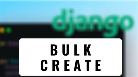 101 Curso Django 2 BULK CREATE YouTube