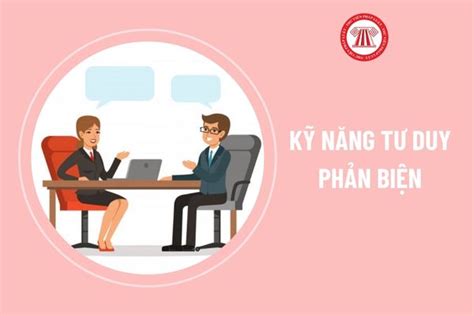 Kỹ năng tư duy phản biện là gì Kỹ năng này giúp ích gì trong công việc