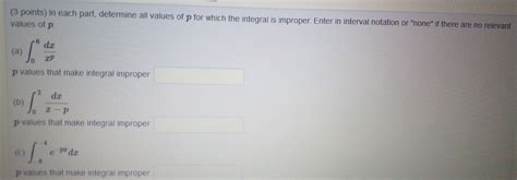 solved 3 points in each part determine all values of p for which the integral is improper