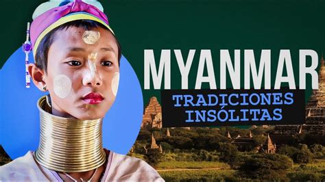 Descubre Las Fascinantes Costumbres Y Tradiciones De Birmania Un Viaje