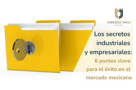Secretos industriales y empresariales 6 puntos clave para el éxito
