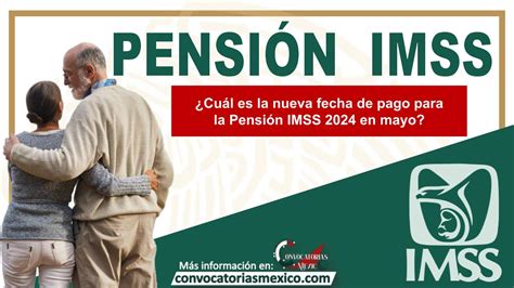 Cuál es la nueva fecha de pago para la Pensión IMSS 2024 en mayo