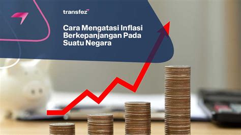 Cara Mengatasi Inflasi Berkepanjangan Serta Penjelasannya