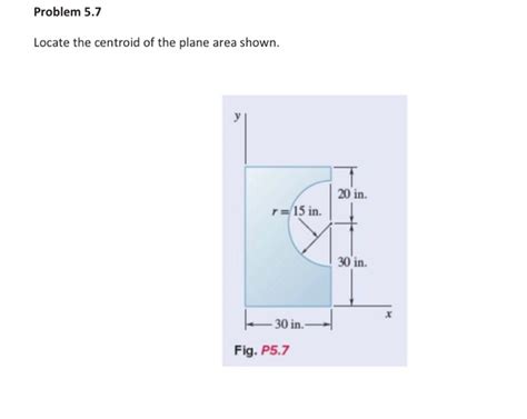 Solved Problem 5 7 Locate The Centroid Of The Plane Area Chegg