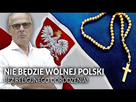 Pospieszalski Nie B Dzie Wolnej Polski Bez Religijnego Odrodzenia
