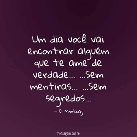Quero Algu M Que Me Ame Um Dia Voc Vai Encontrar Algu M Que Te Ame