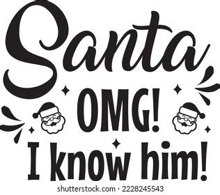 Vektor Stok Santa Omg Know Him Vector File Tanpa Royalti 2228245543