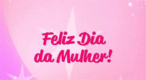 Frases Dia Da Mulher Veja Lindas Mensagens E Imagens Em Homenagem Dia