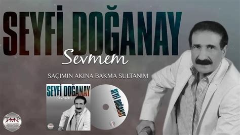 Seyfi Doğanay Saçımın Akına Bakma Sultanım