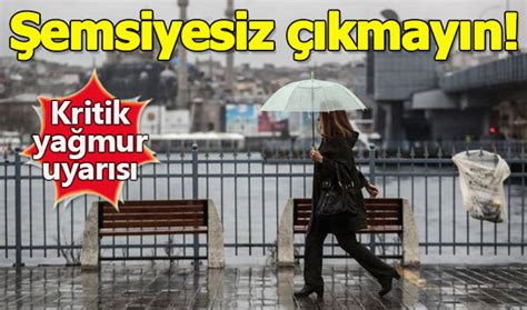 Meteorolojiden yağmur uyarısı Şemsiyesiz çıkmayın