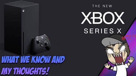 XBOX SERIES X What We Know So Far And My Thoughts YouTube
