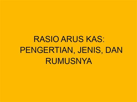 Rasio Arus Kas Pengertian Jenis Dan Rumusnya
