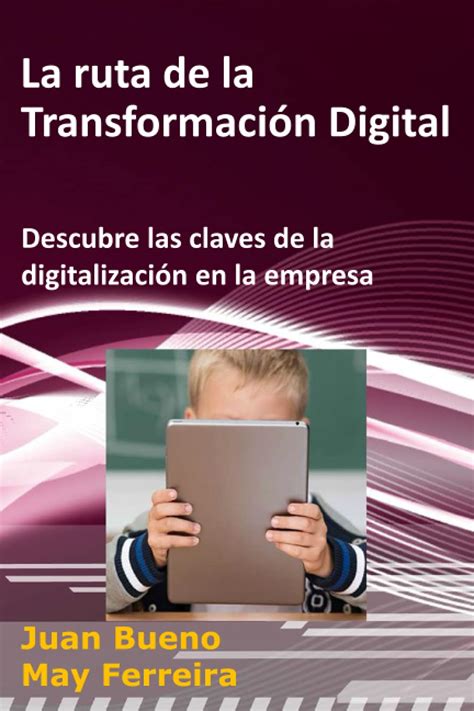 La ruta de la transformación digital Descubre las claves de la