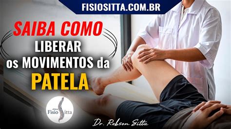 JOELHO MOBILIZAÇÃO ARTICULAR da PATELA FISIOTERAPIA MANUAL PÓS CIRURGIA