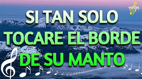 BORDE DE SU MANTO MUSICA CRISTIANA DE ADORACION PARA INICIAR EL DIA