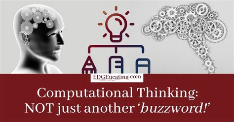 Computational Thinking Not Just Another Buzzword Edgeucating