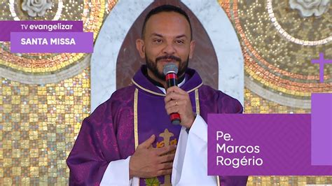 Santa Missa Pe Marcos Rogério 21 03 23 YouTube
