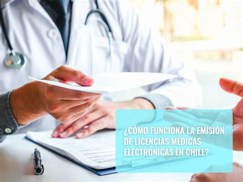 Cómo funciona la emisión de licencias médicas electrónicas en Chile