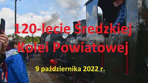 120 lecie Średzkiej Kolei Powiatowej YouTube