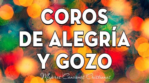 Coros De Alegría y Gozo 120 Minutos De Coritos Pentecostales