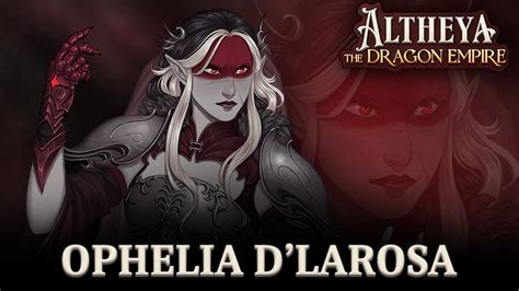 Ophelia D Larosa Character Reveal Altheya The Dragon Empire YouTube